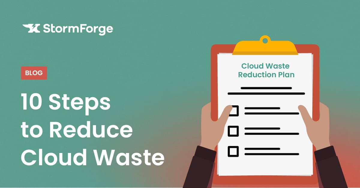10 Steps to Reduce Your Cloud Waste | StormForge