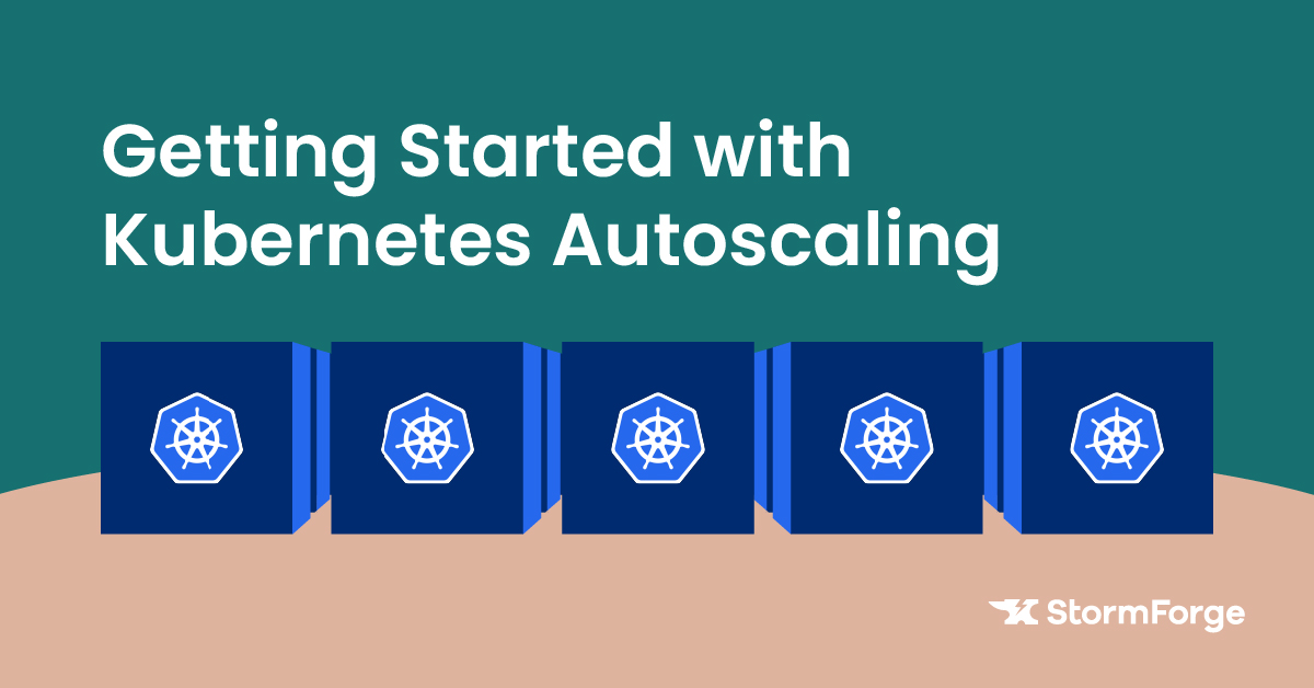 Getting Started with Kubernetes Autoscaling | StormForge Getting Started with Kubernetes Autoscaling | StormForge